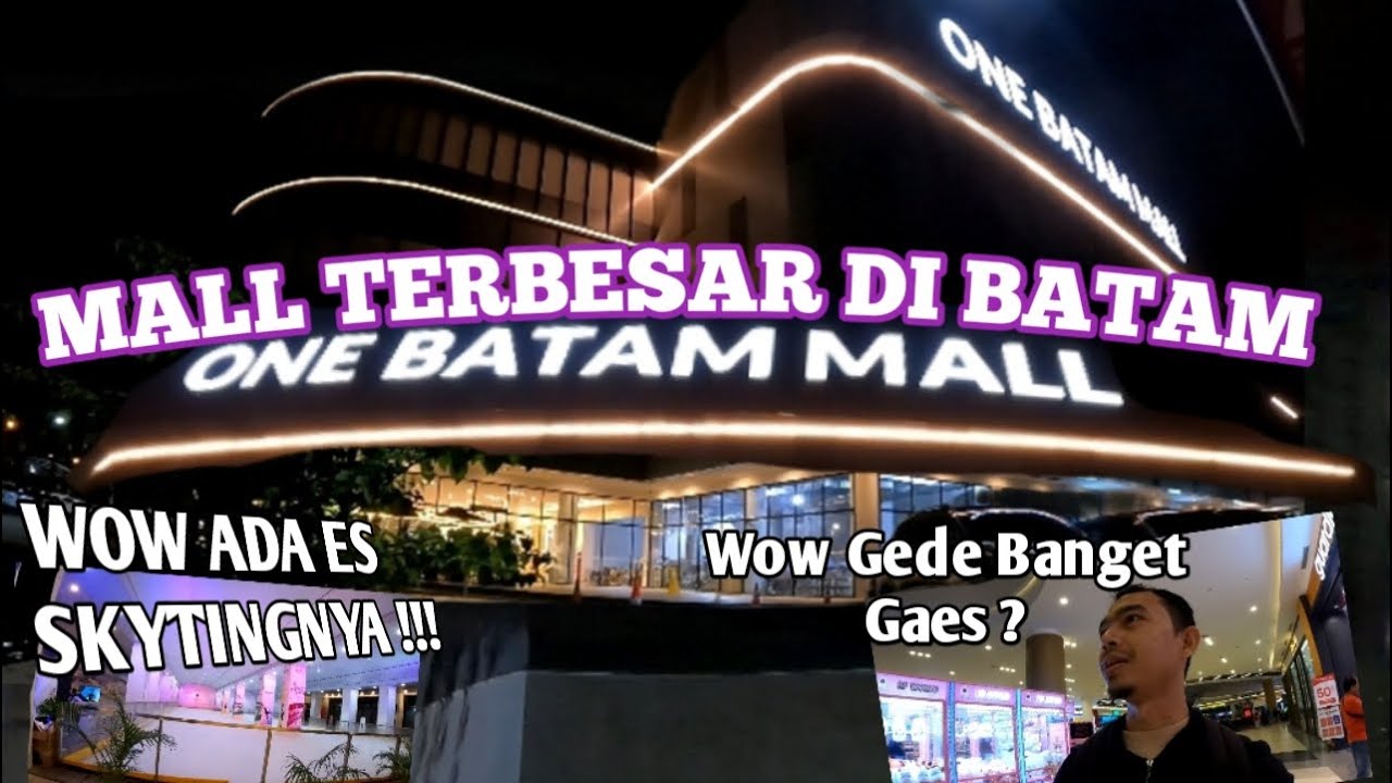 ONE BATAM MALL || MALL TERBESAR DI BATAM DAN TERBARU 🇲🇨 - YouTube