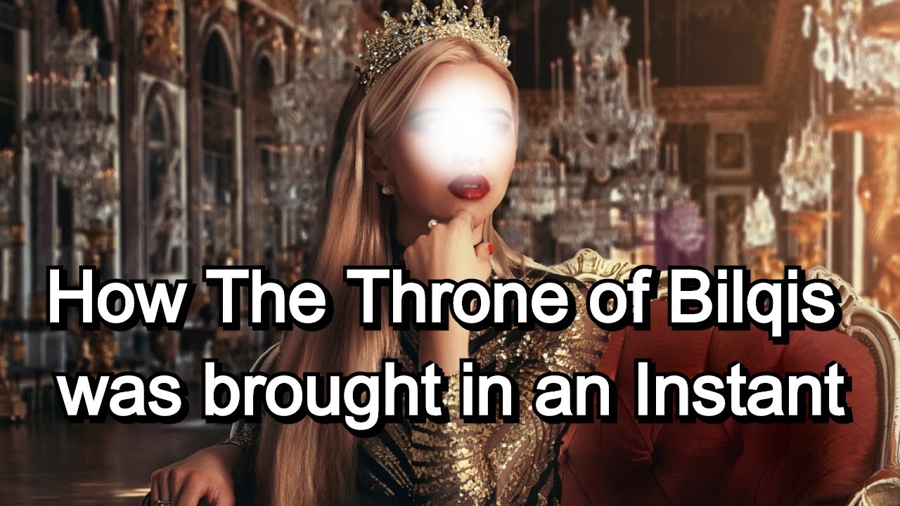 How the Throne of Bilqis was brought in an Instant - YouTube