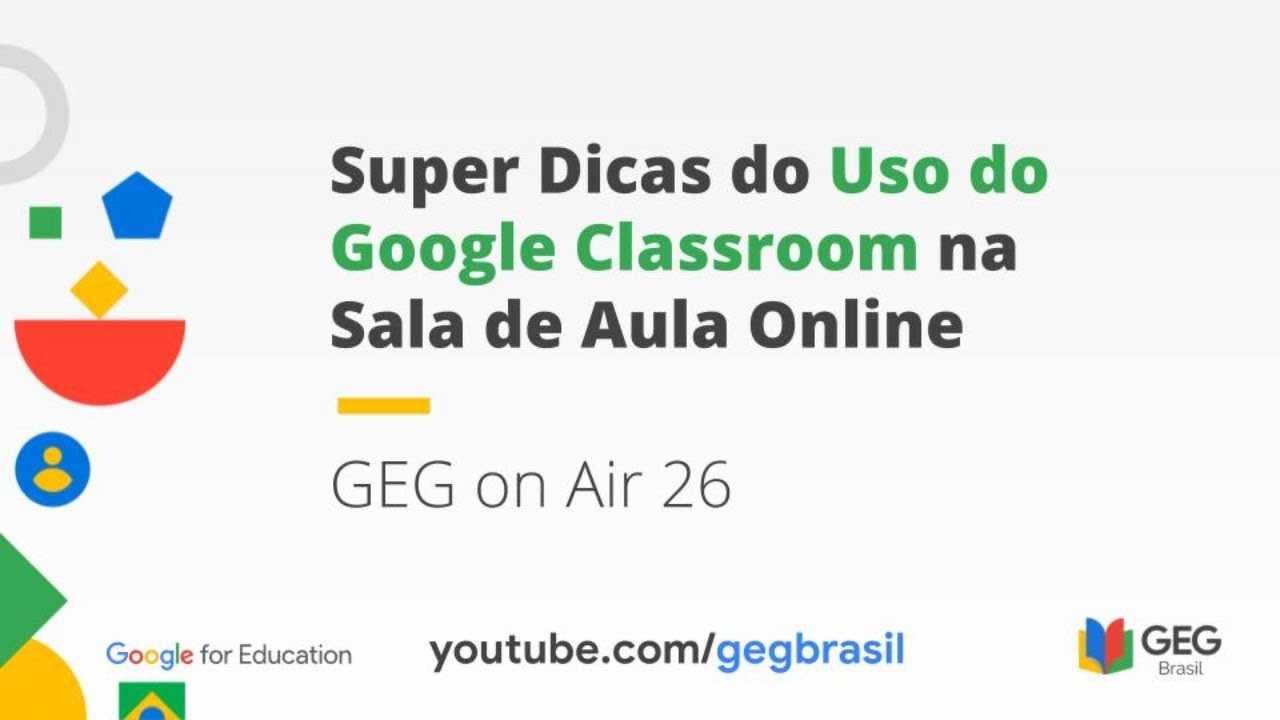 GEG On Air #26 | Super Dicas do Uso do Google Classroom na Sala de Aula ...