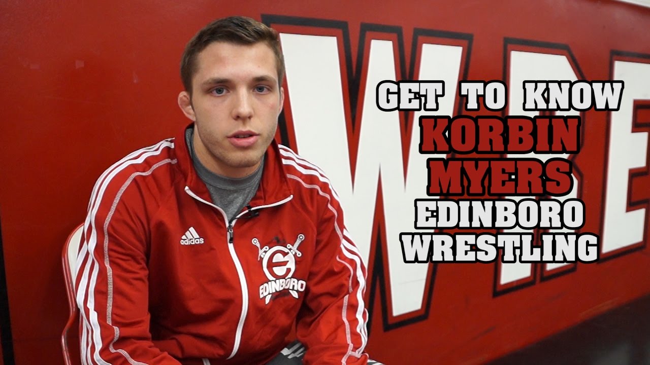 Get to Know: Korbin Myers | Edinboro Wrestling | #BoroBuilt #GoBoro ...