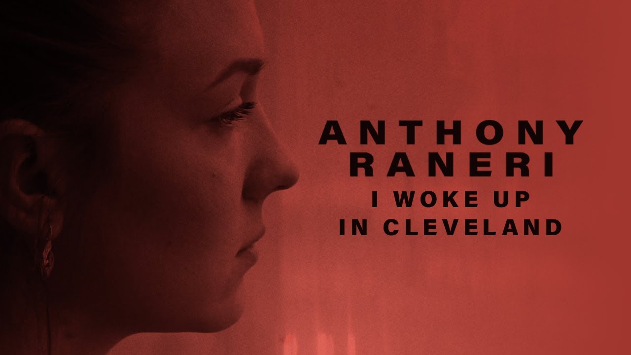 Anthony Raneri - I Woke Up In Cleveland - YouTube Music