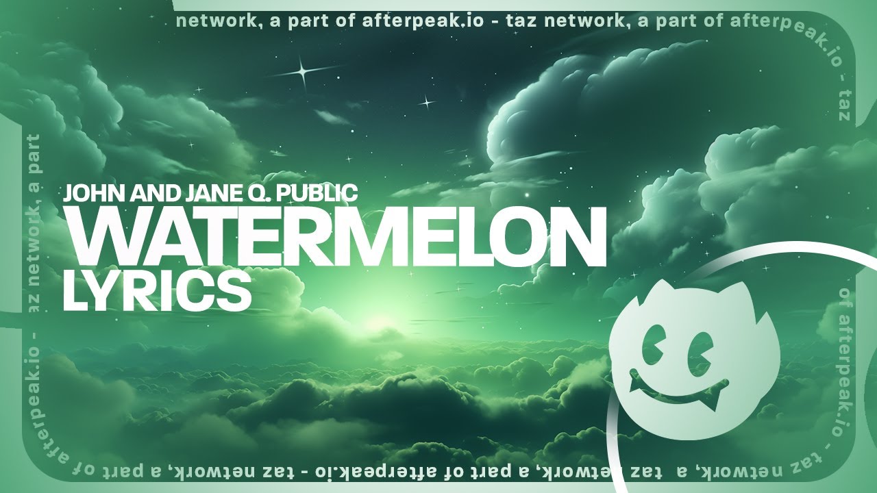 Watermelon (Lyrics) tiktok song | John and Jane Q. Public - YouTube