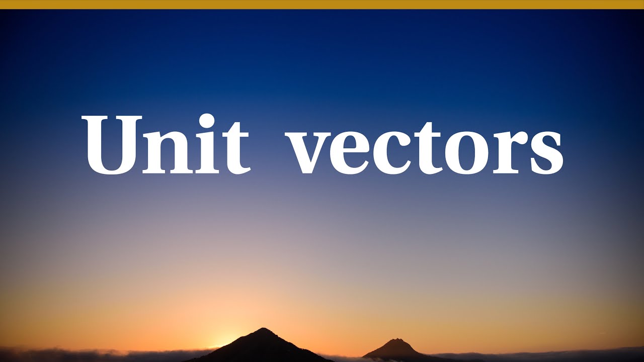 Unit vectors - YouTube