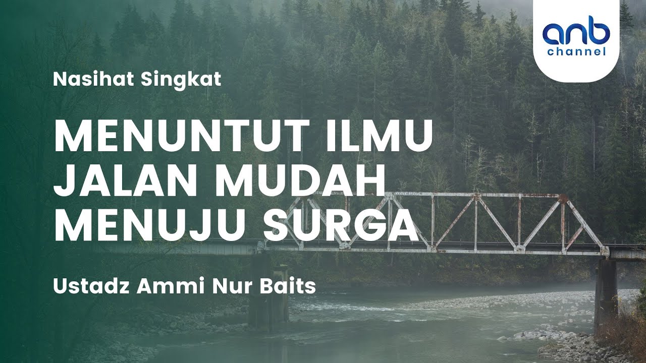 Menuntut Ilmu Jalan Mudah Menuju Surga | Usatdz Ammi Nur Baits - YouTube
