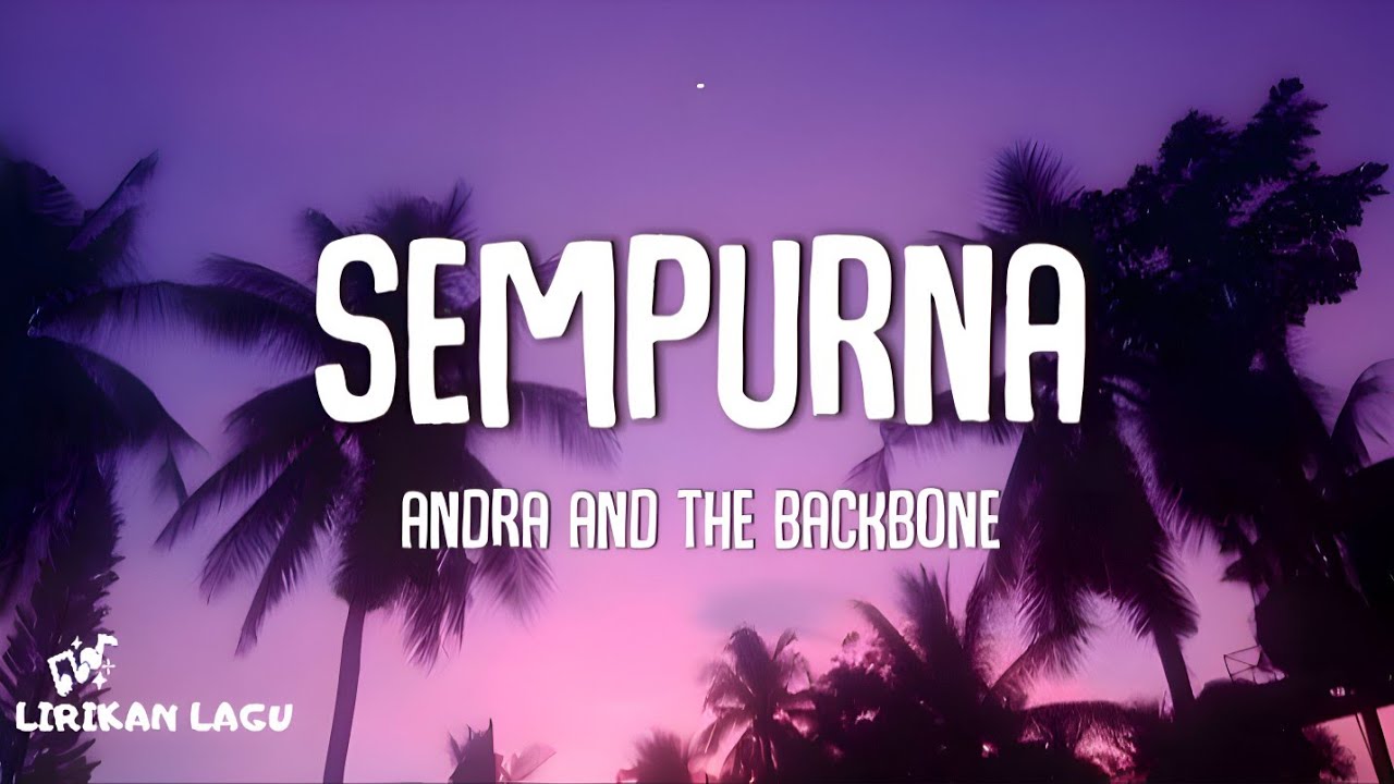 Andra and The Backbone - Sempurna (Lirik Lagu) - YouTube