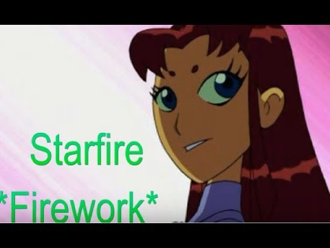 Starfire (teen titans) *Firework* - YouTube