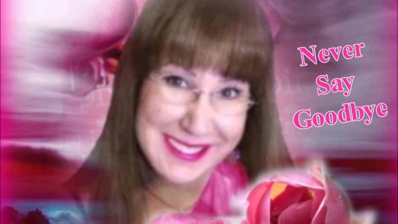 Never Say Goodbye ♥ - YouTube
