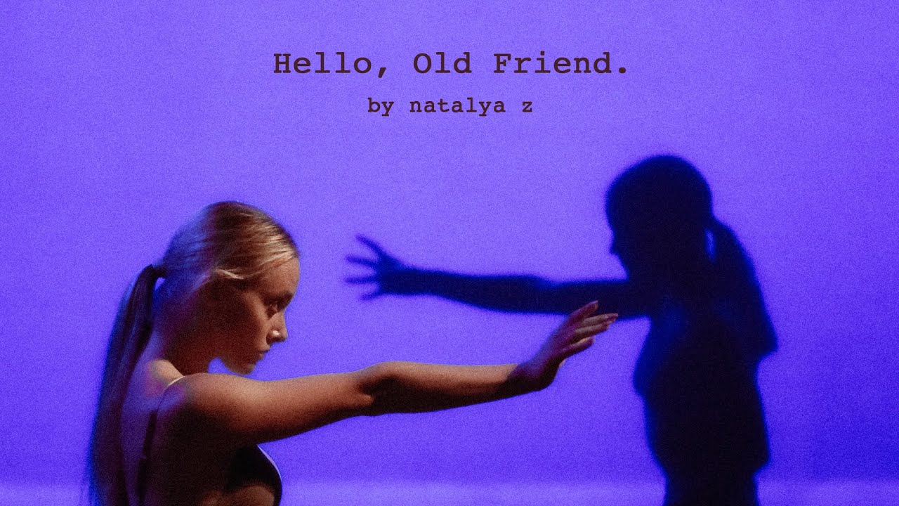 Hello, Old Friend. | song and dance by Natalya Z - YouTube