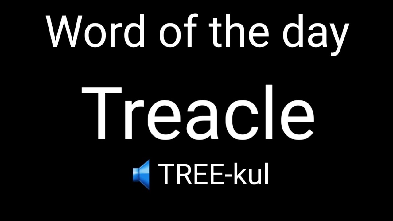 Word of the day | Treacle | Pronunciation | Meaning | English ...