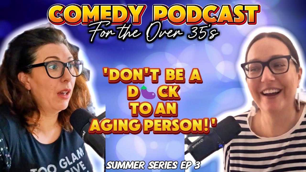 Don't be a D!ck to an Aging Person I Midlife Comedy Podcast for the Gen ...