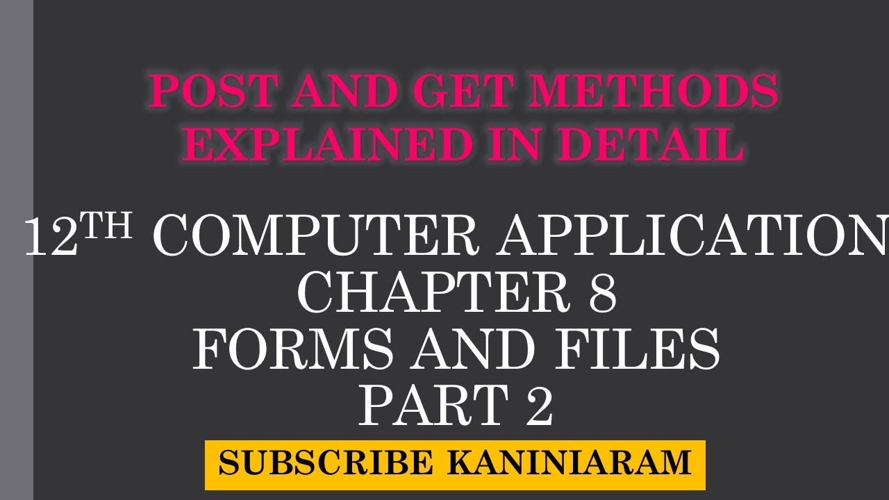 PART 2 | CHAPTER 8 | 12 CA | FORMS AND FILES | POST AND GET METHODS ...