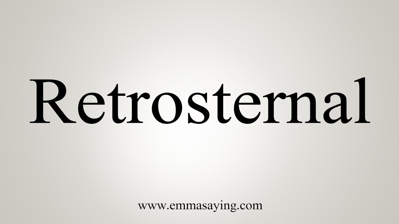 How To Say Retrosternal - YouTube