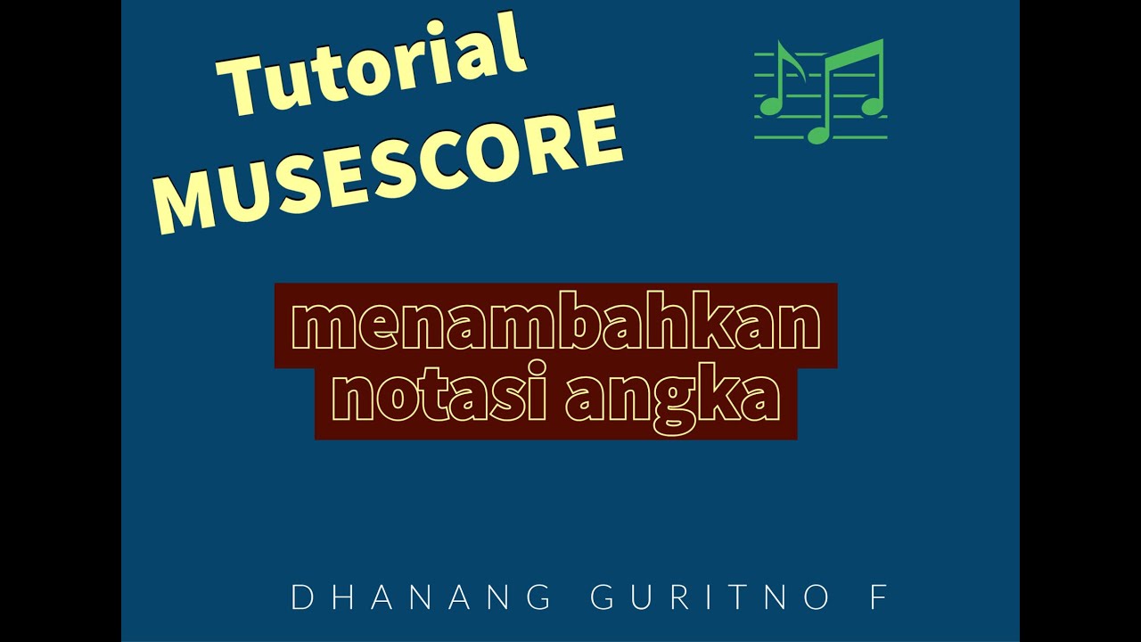 MUSESCORE TUTORIAL - MENAMBAHKAN NOT ANGKA - TUTORIAL PARNUMATION DI ...