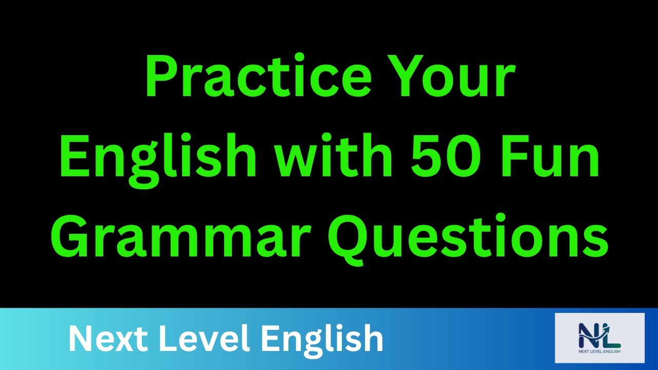 Practice Your English with 50 Fun Grammar Questions | Learn English ...
