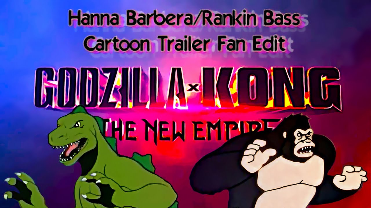 Godzilla X Kong: The New Empire (Hanna Barbera/Rankin Bass Cartoon Fan ...