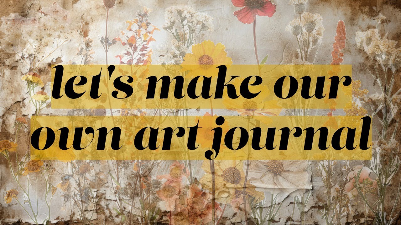 Let's make our own Art Journal - YouTube