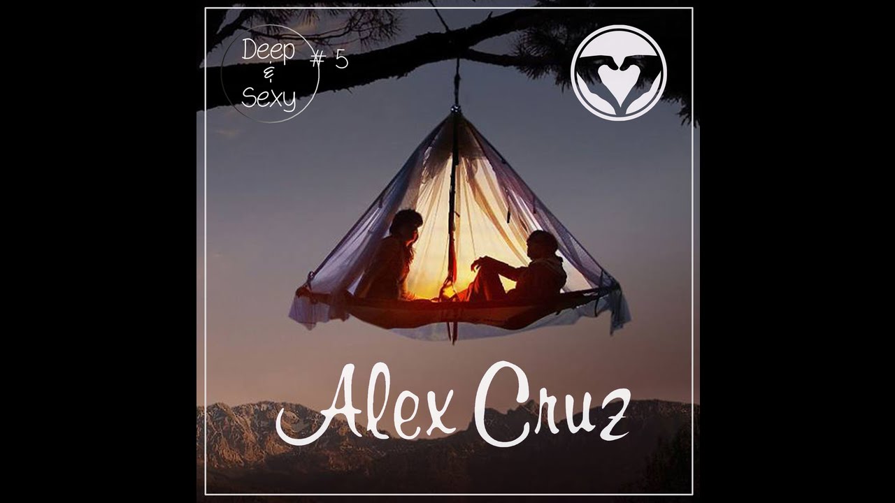 Alex Cruz - Deep & Sexy Podcast #05 - YouTube