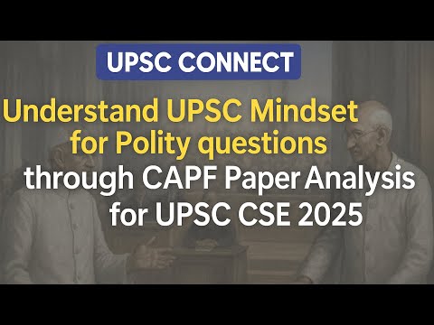Understand UPSC mindset for polity through analysis of PYQ’s of CAPF ...