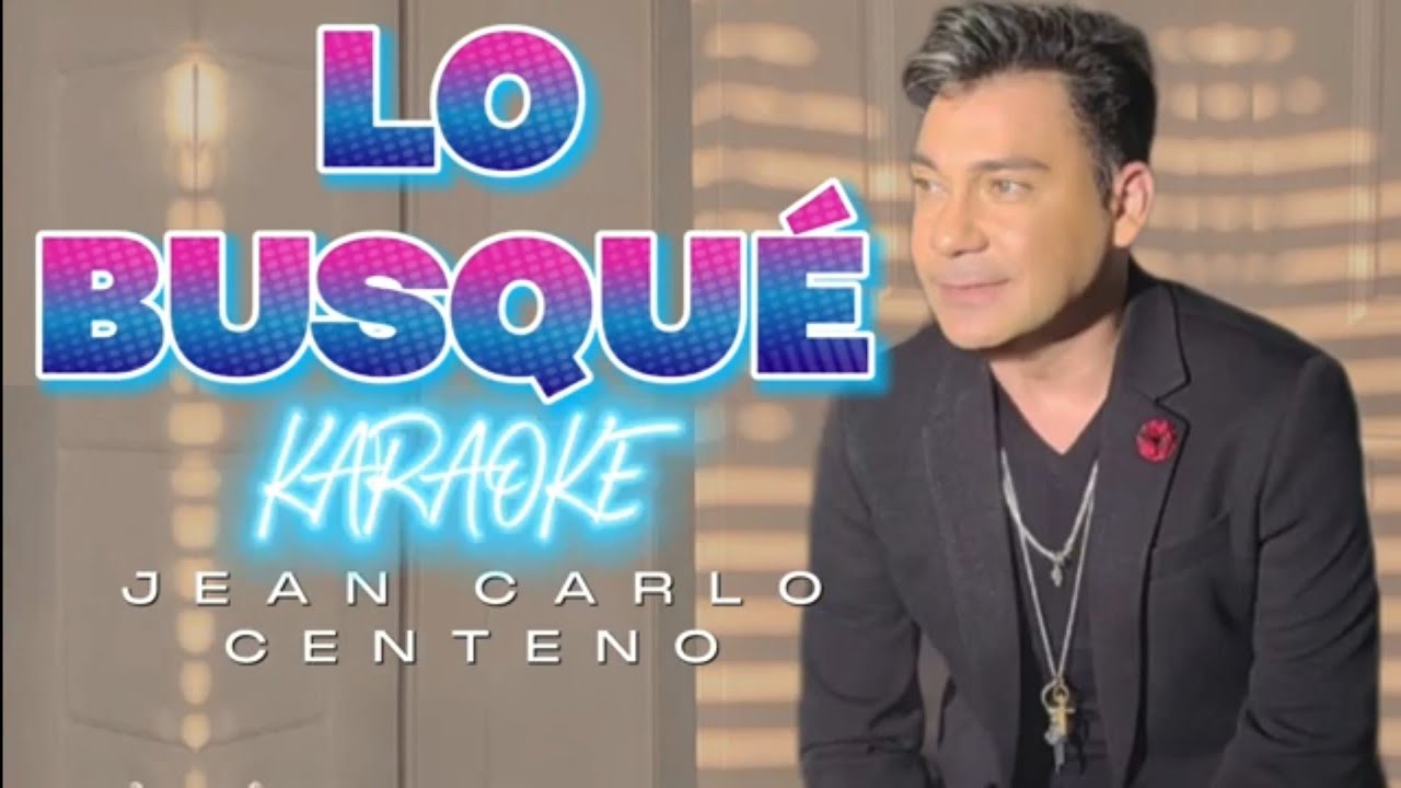 Karaoke Lo Busqué (coros) - Jean Carlos Centeno (versión mejorada ...