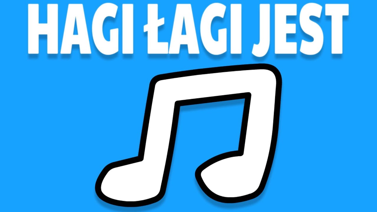 Hagi Łagi Jest Youtube