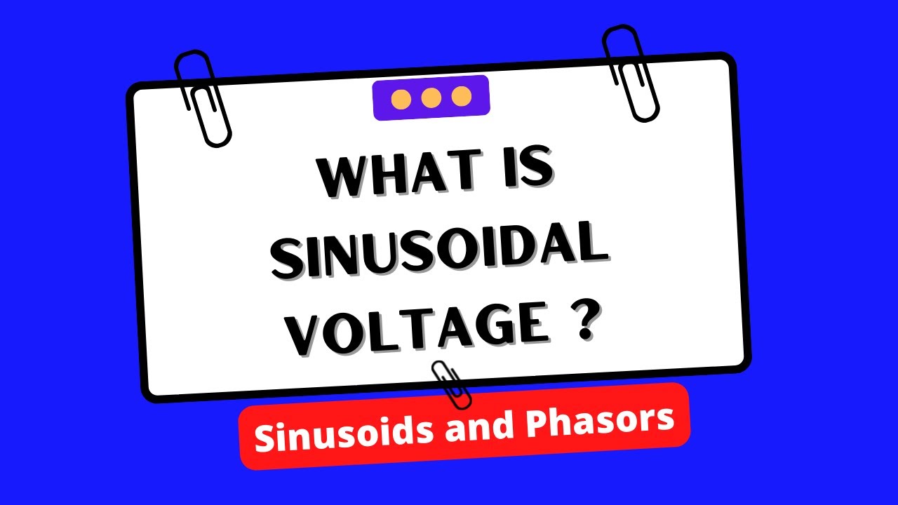What is sinusoidal voltage? | Sinusoids and Phasors | Electrical Engineering - YouTube