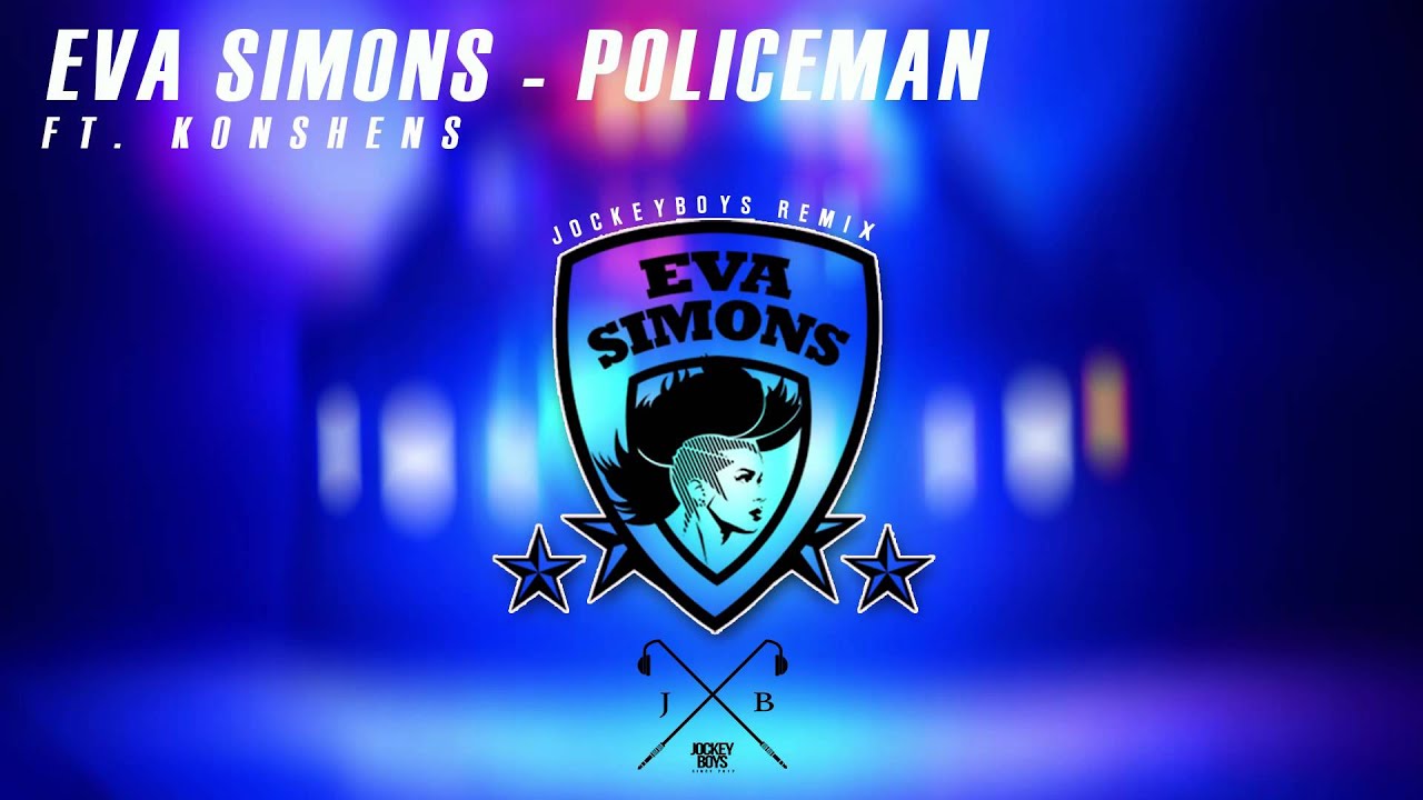 Eva Simons - Policeman ft. Konshens (JOCKEYBOYS REMIX) - YouTube