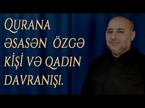 1Qurana əsasən  özgə kişi və qadın davranışı