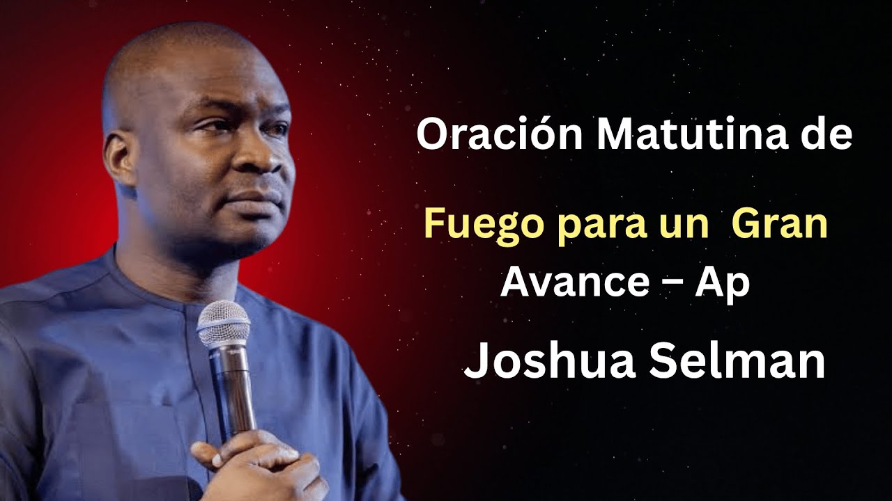 Oración Matutina de Fuego para un Gran Avance – Ap Joshua Selman - YouTube