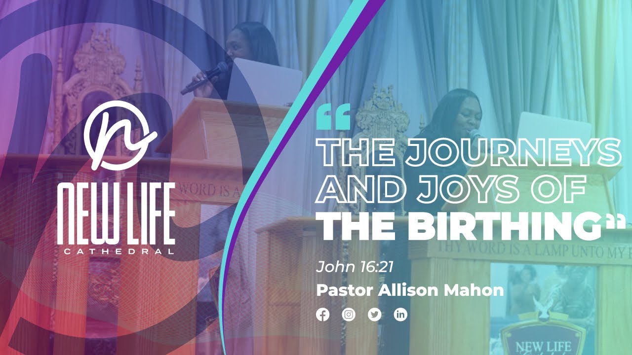 The Journeys and Joys of The Birthing | Pastor Allison Mahon ...
