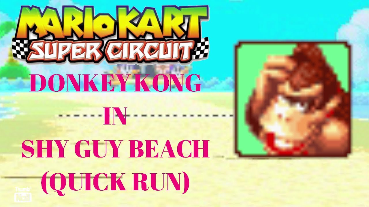 Mario Kart Super Circuit - Donkey Kong in Shy Guy Beach (Quick Run ...