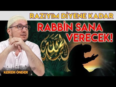 Razıyım diyene kadar Rabbin sana verecek! - Mektubat şerhi, 44. Mektup / Kerem Önder