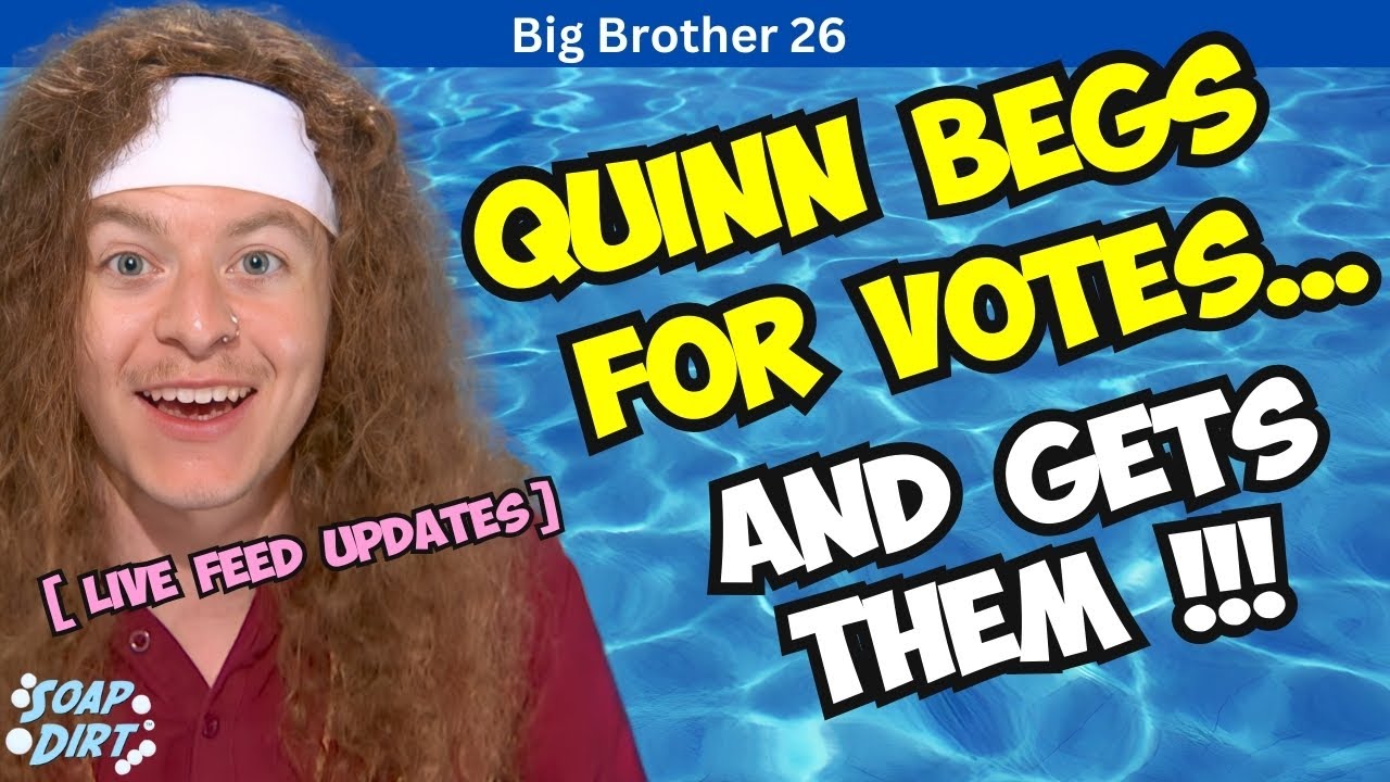 BB26: Quinn Begs for Votes And Gets Them! Will He Stay in the Big ...