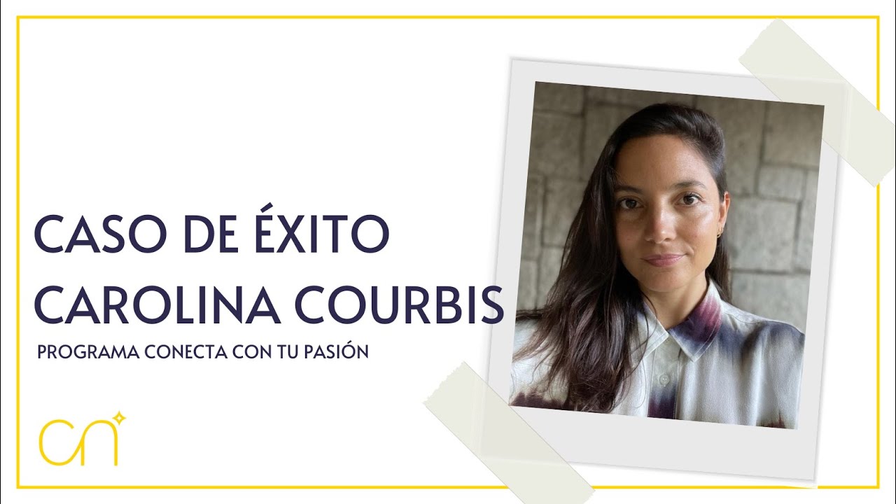 CASO DE ÉXITO CAROLINA COURBIS - YouTube