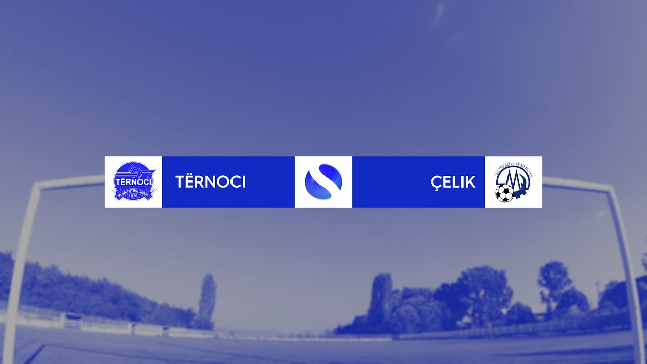 KF Tërnoci - KF Çelik | FK Trnovac vs FK Celik (LIVE) - YouTube