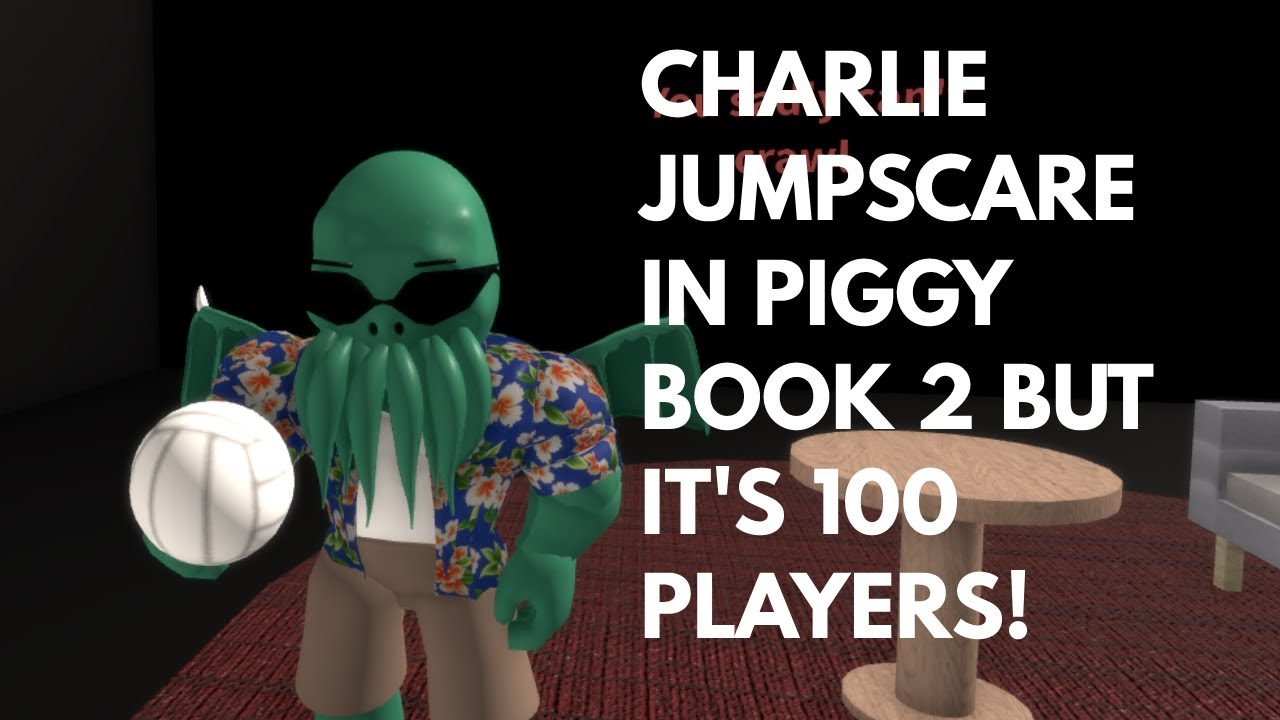 CHARLIE JUMPSCARE IN PIGGY BOOK 2 BUT IT'S 100 PLAYERS! - YouTube