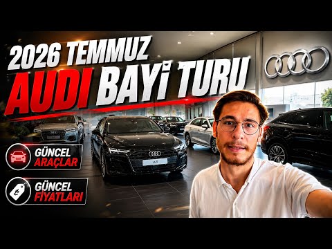 Temmuz 2026 Audi bayi gezintisi güncel fiyatlar