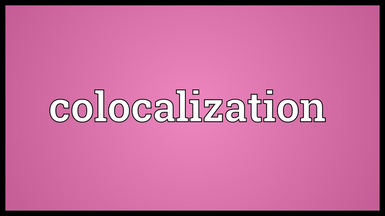 Colocalization Meaning - YouTube