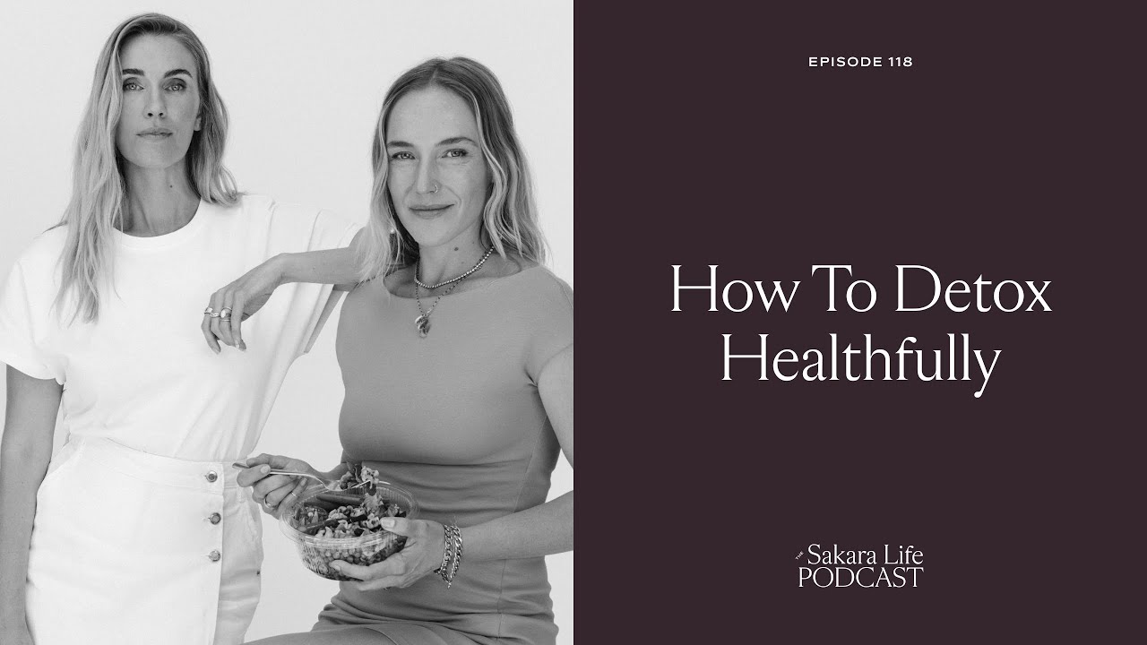 How To Detox Healthfully with Danielle and Whitney | The Sakara Life Podcast - YouTube