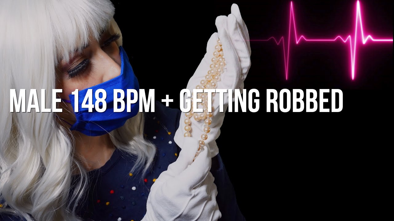 Male Heartbeat At 148 BPM While A Burglar Robs You But Takes Care Of ...