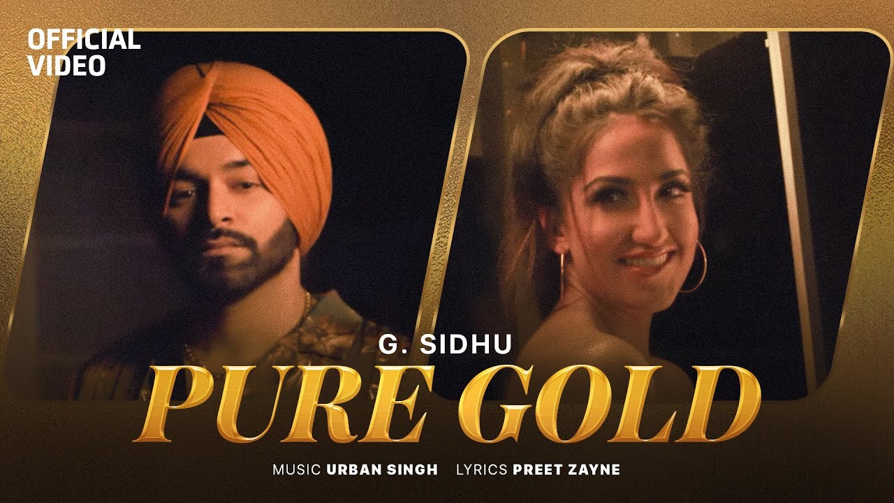 G. Sidhu - Pure Gold (Official Video) | Urban Singh | Preet Zayne ...