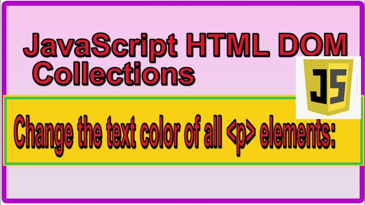 JavaScript HTML DOM Collections | Change the text colour of all p ...