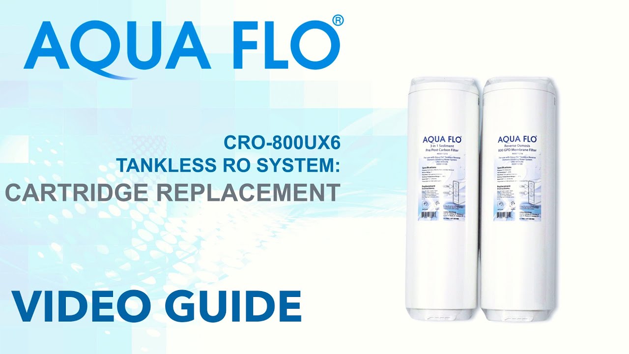 Aqua Flo Model CRO-800UX6 RO System: Cartridge Replacement / Step-by ...