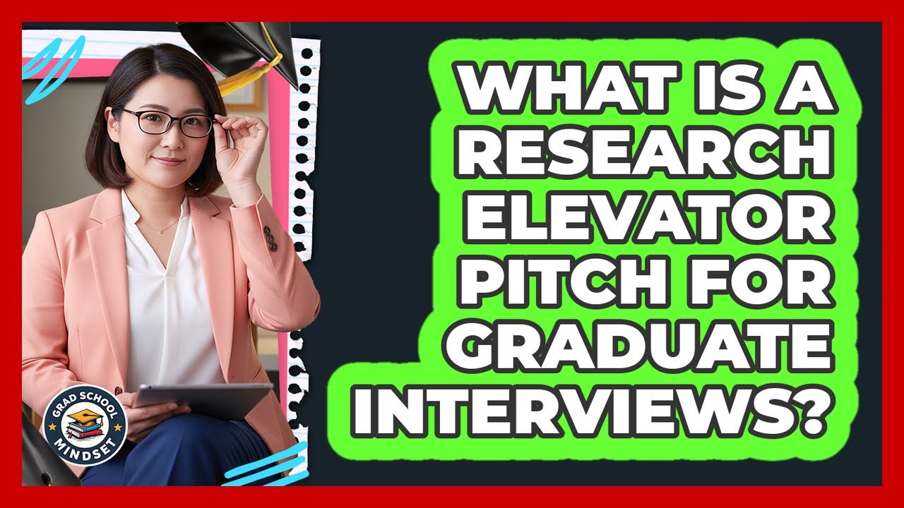 What Is A Research Elevator Pitch For Graduate Interviews? - YouTube