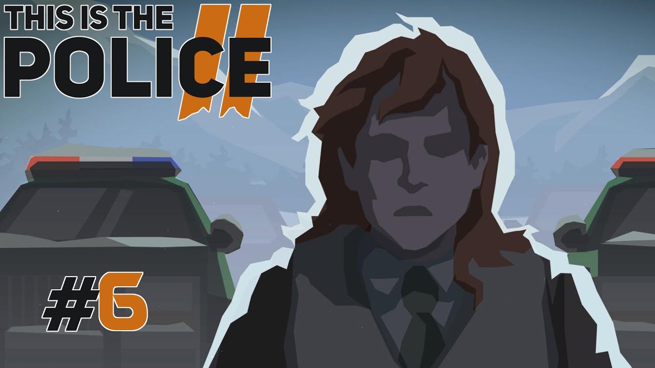 This Is The Police 2 6 YouTube this-is-the-police-2-6-youtube