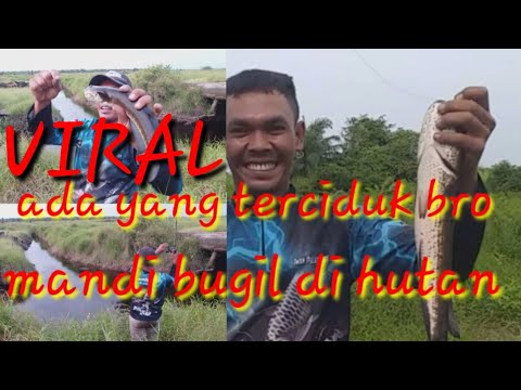 LAGI ASIK MANCING ADA YG TERCIDUK MANDI //TELANJANG DI TENGAH HUTAN