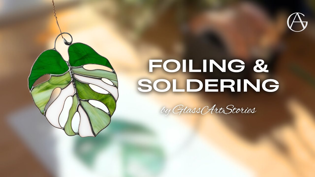Foiling & Soldering Stained Glass Monstera | Tiffany Technique Tutorial ...