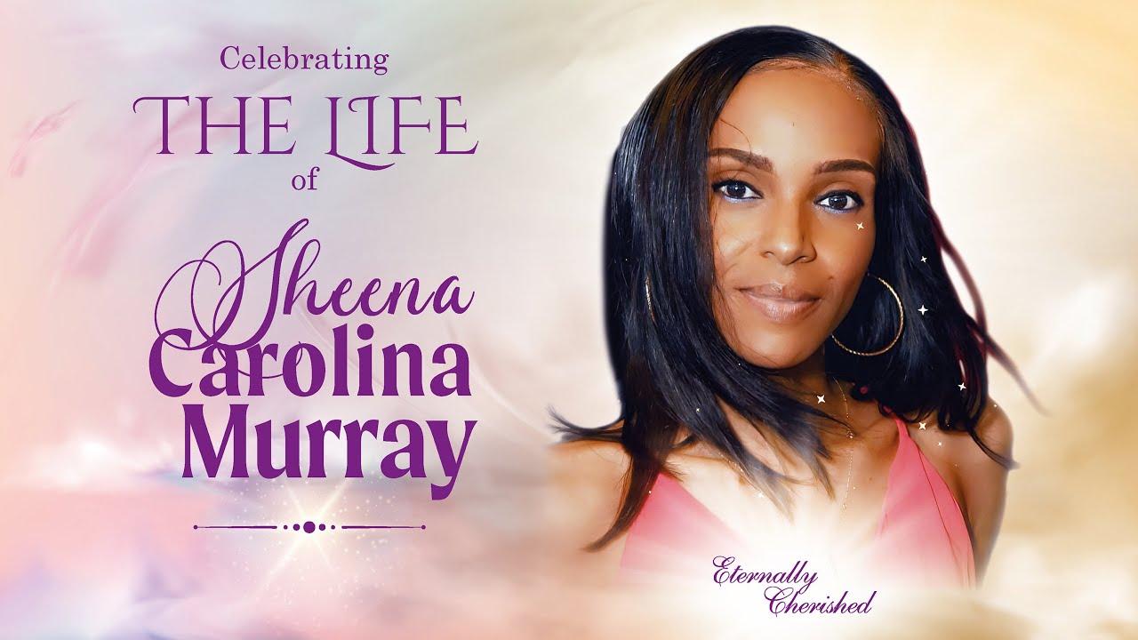 A Celebration of Life - Sheena Carolina Murray - YouTube