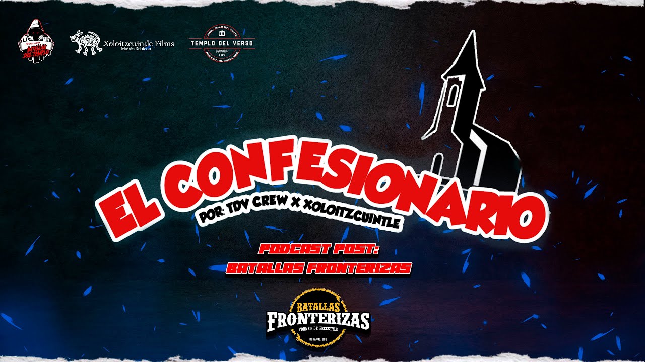 El Confesionario 🏛️ | Podcast Post Batallas Fronterizas 🏜️ | Por: TDV ...