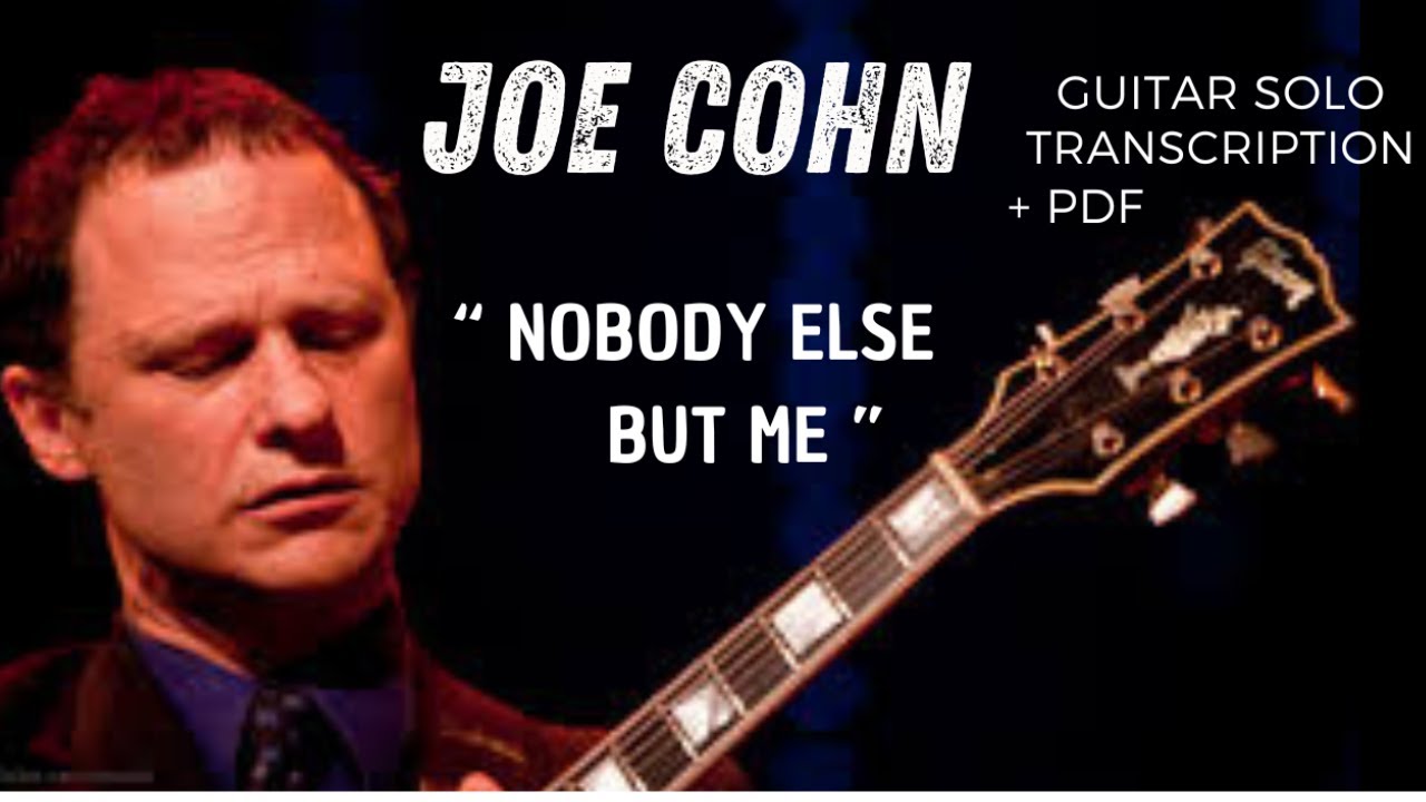 "NOBODY ELSE BUT ME" - JOE COHN - Guitar Solo Transcription ( PDF ...