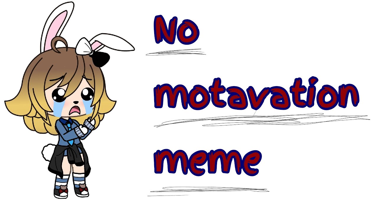 No Motivation || meme - YouTube